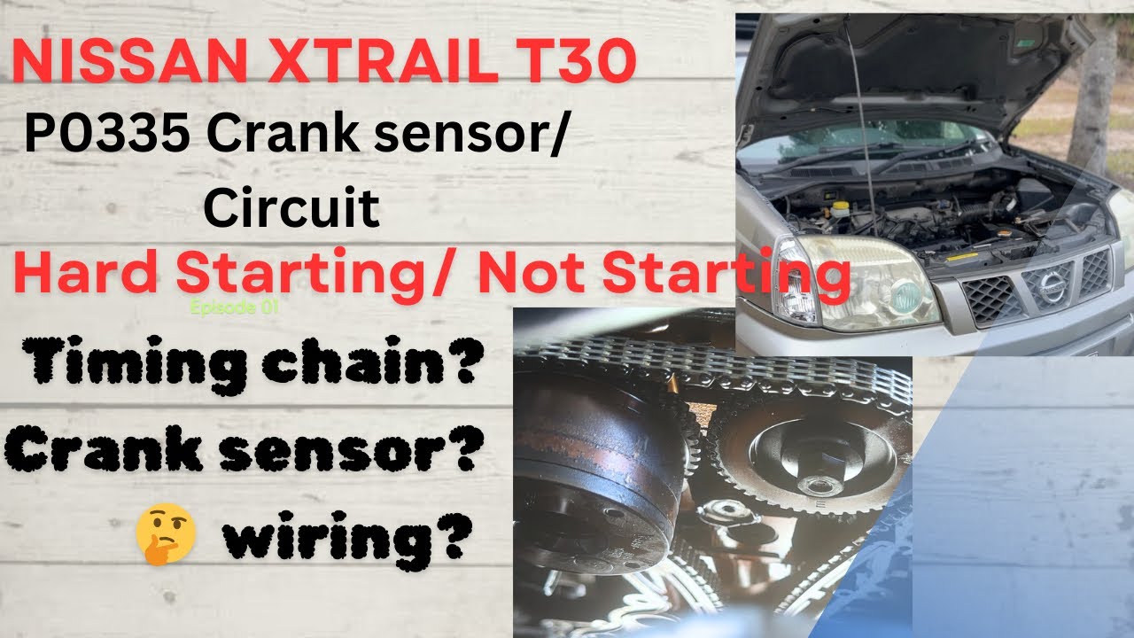 Nissan Xtrail T30 Not Starting? Hard Starting? P0335 Crank Sensor ...