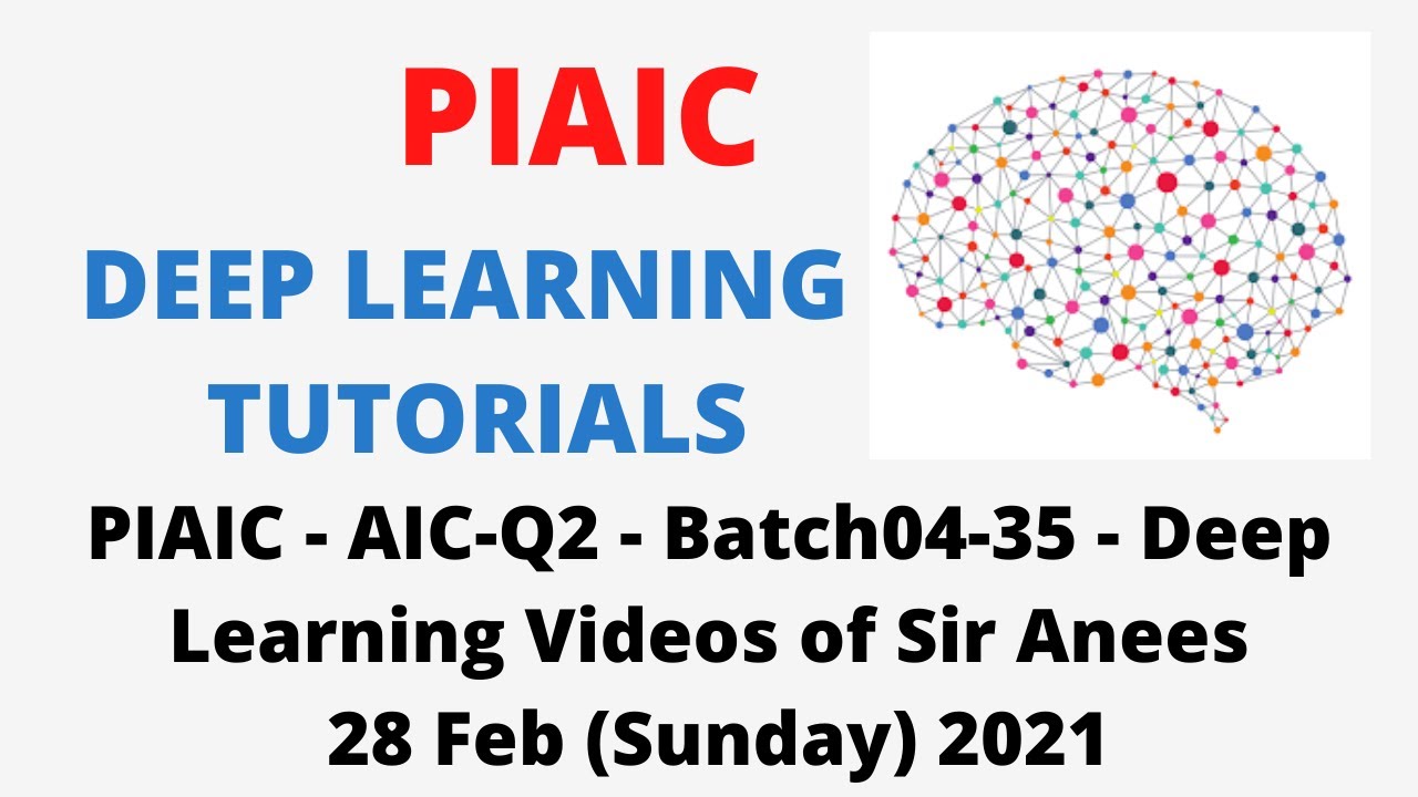 PIAIC - AIC-Q2 - Batch04-35 - Deep Learning Videos of Sir Anees 28 Feb ...