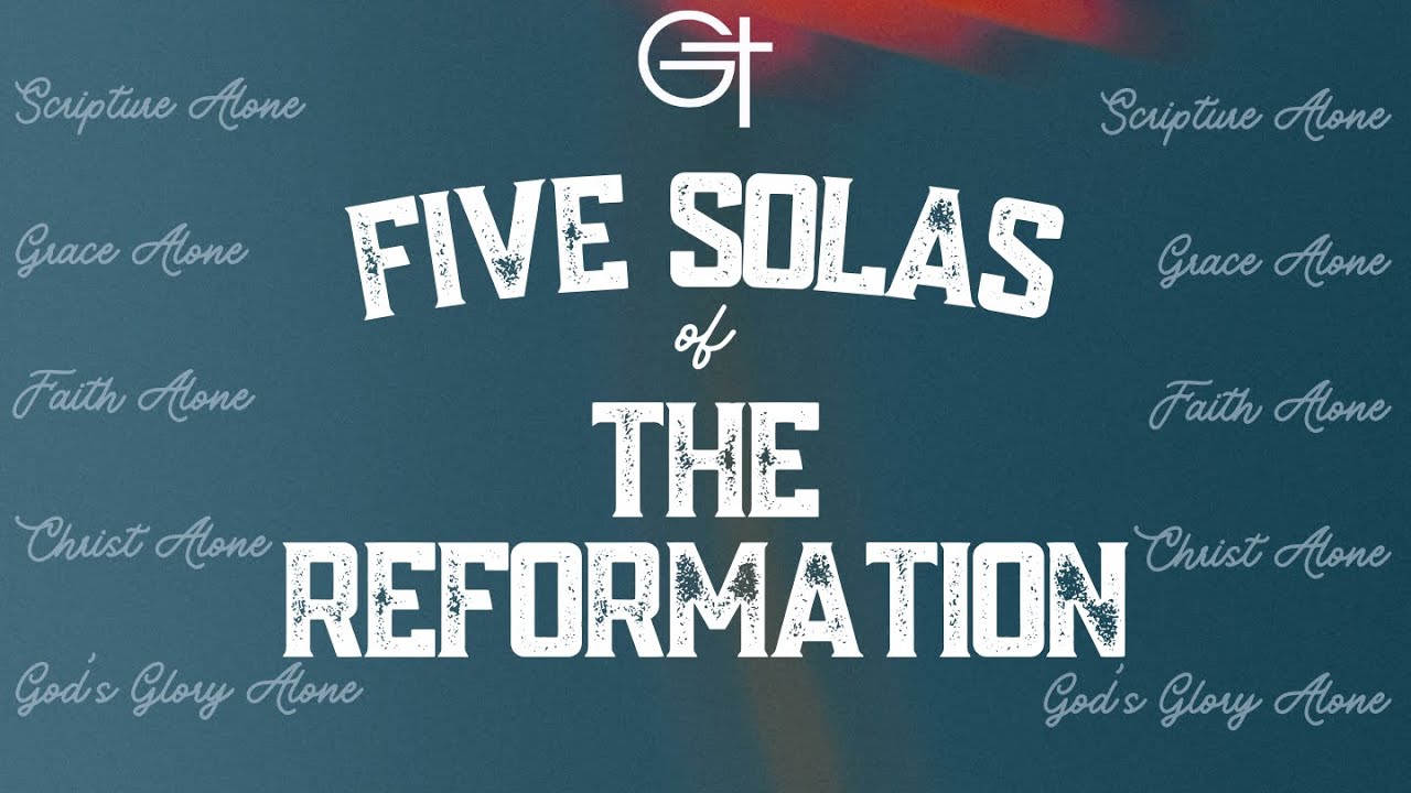 The Five Solas of the Reformation | Christ Alone - YouTube