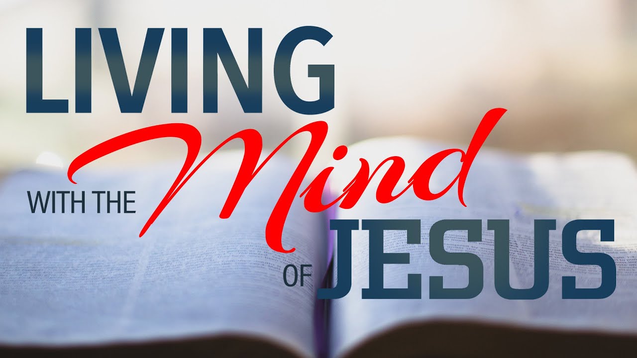 Living With the Mind of Jesus - YouTube