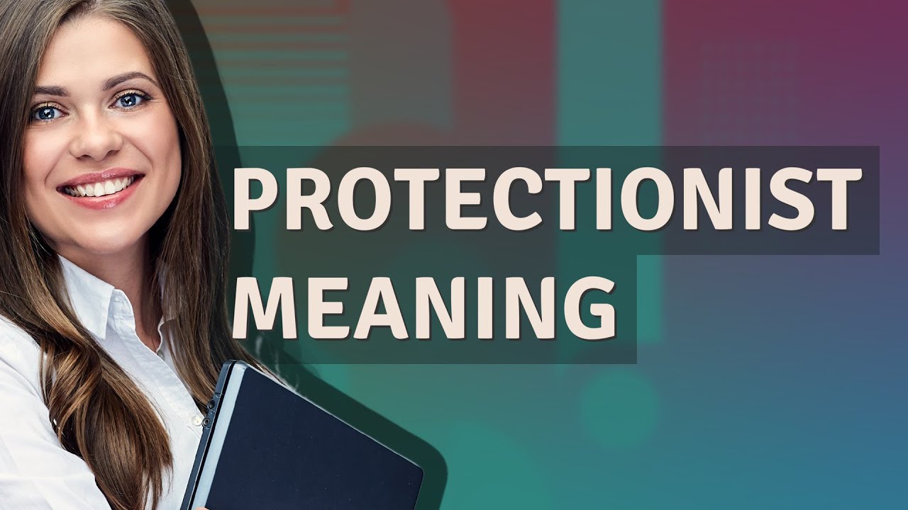 Protectionist | meaning of Protectionist - YouTube