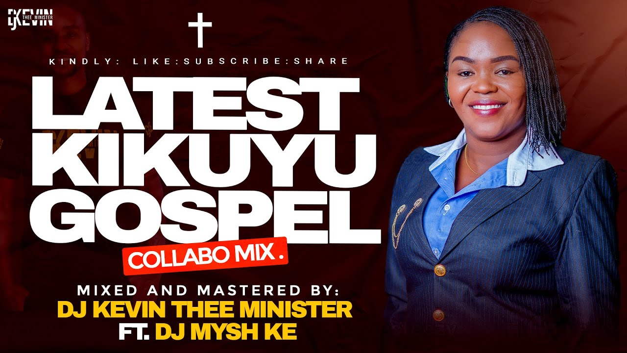 BEST KIGOOCO MIX | LATEST KIKUYU GOSPEL MIX 2024- DJ KEVIN THEE ...