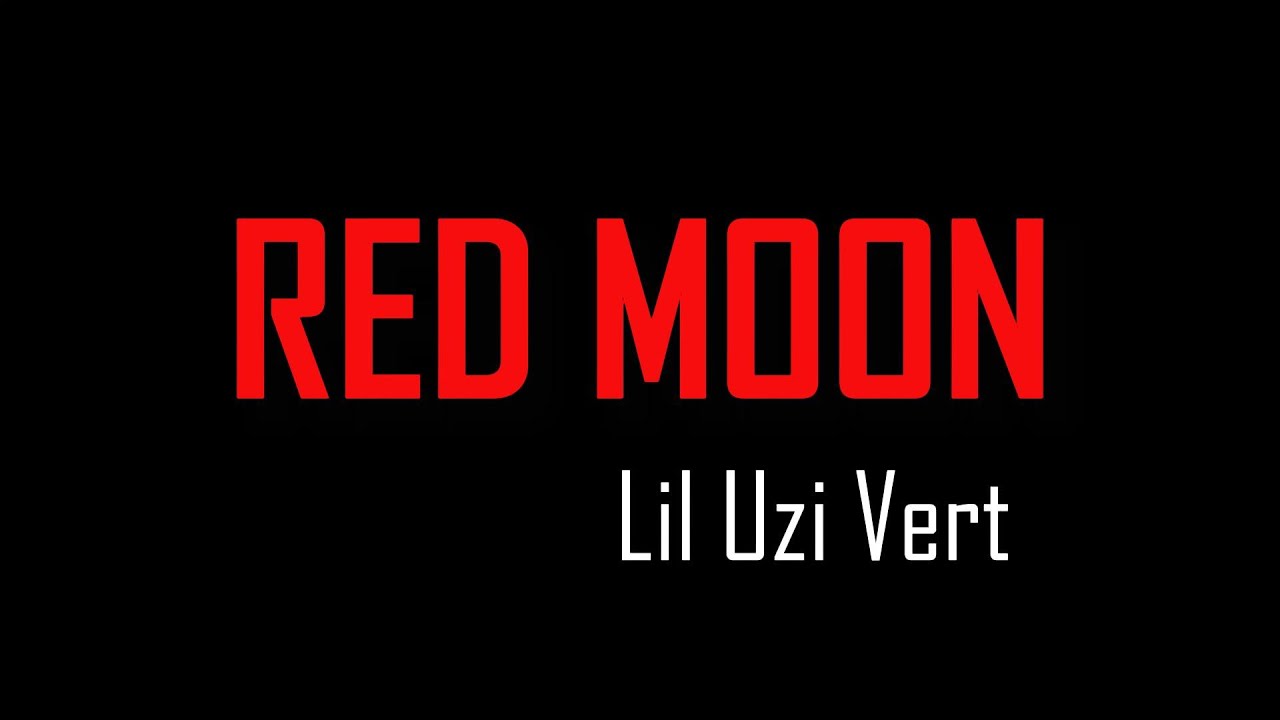 Red Moon [lyrics] - Lil Uzi Vert - YouTube