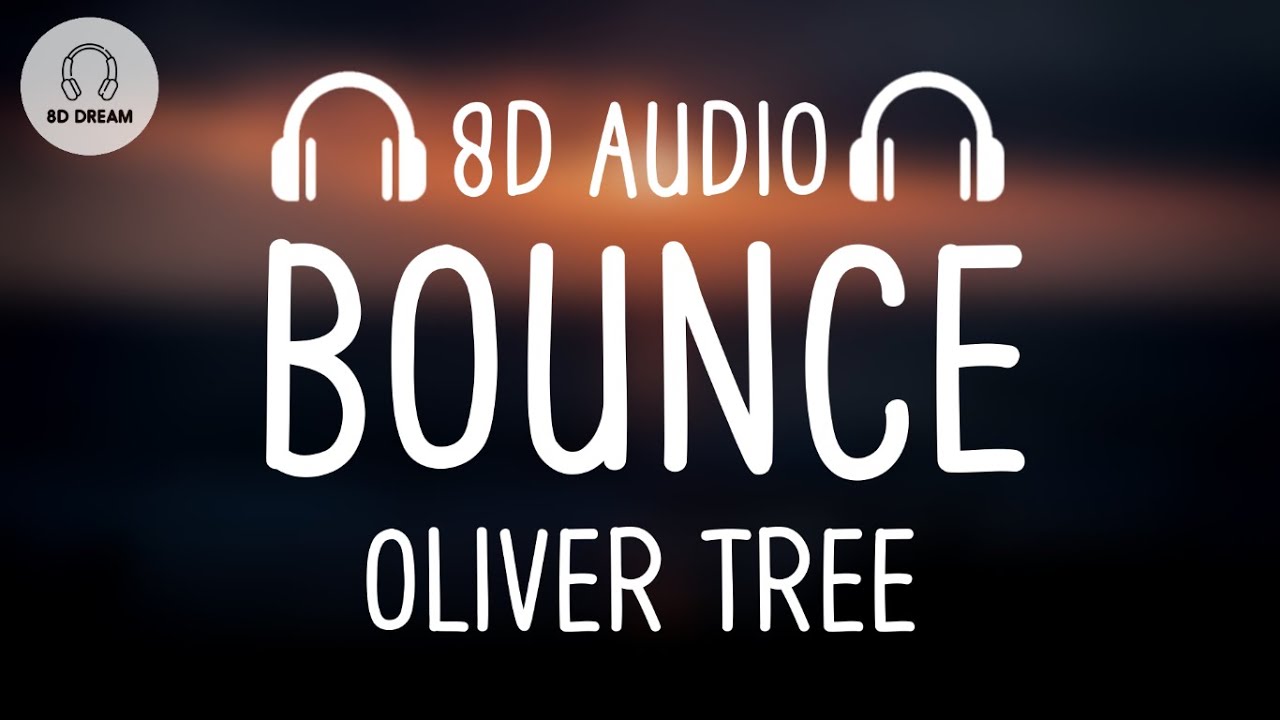 Oliver Tree - Bounce (8D AUDIO) - YouTube