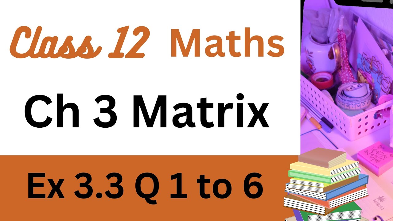 Class 12th Maths ch 3 Matrix ex 3.3 Q1 to 6 By Divya Rajput mam I # ...