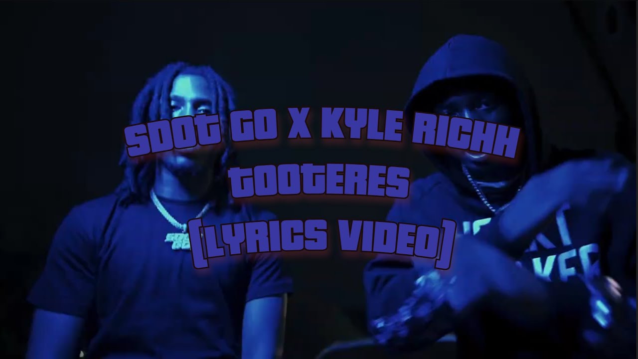 Sdot Go x Kyle Richh - Tooteres (Lyrics Video) - YouTube