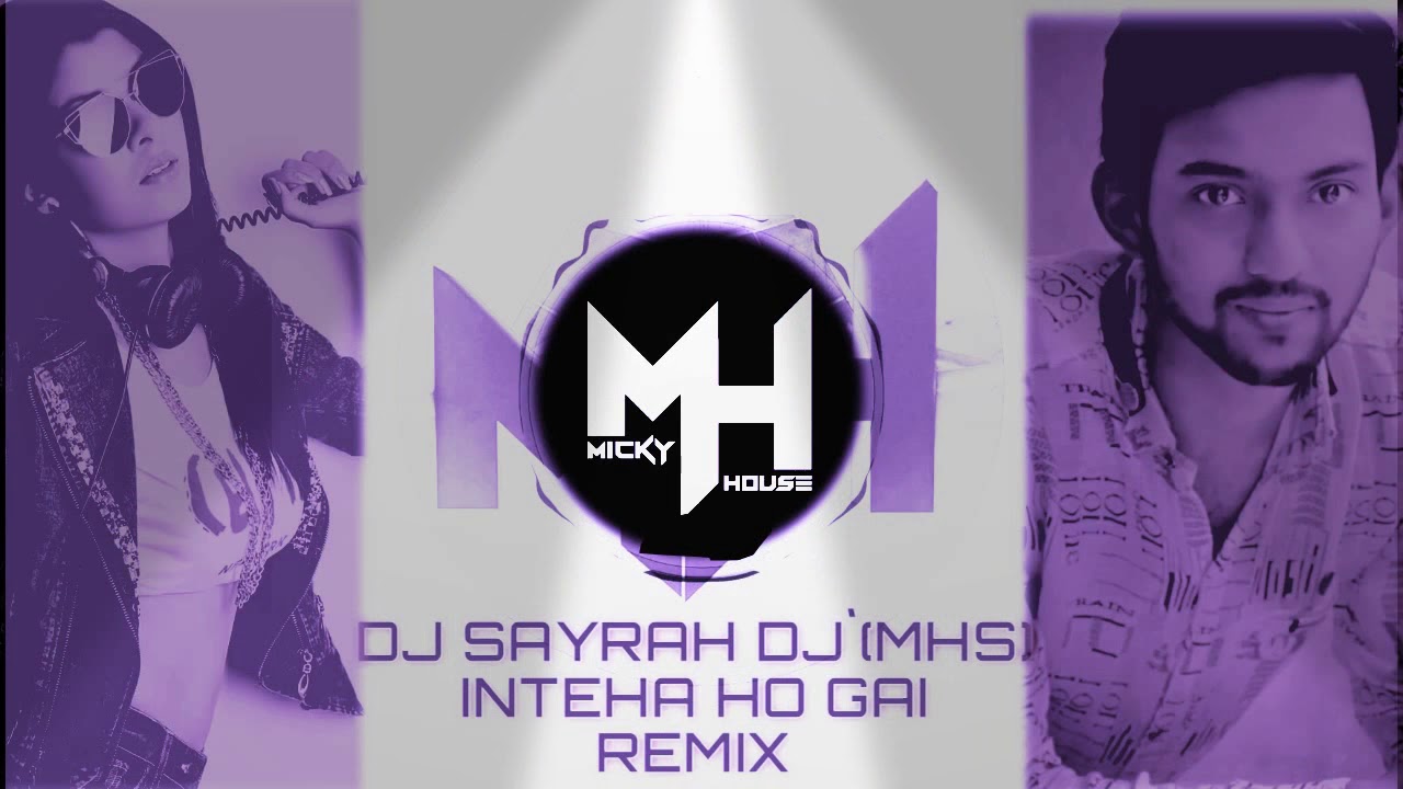 INTEHA HO GAI DJ SAYRAH & DJ`(MHS) - YouTube