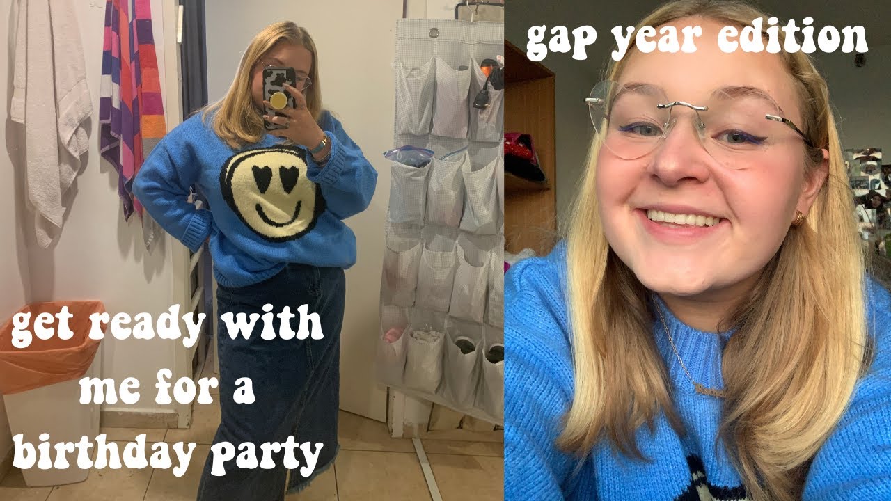 chit chat grwm for a birthday party: gap year edition - YouTube
