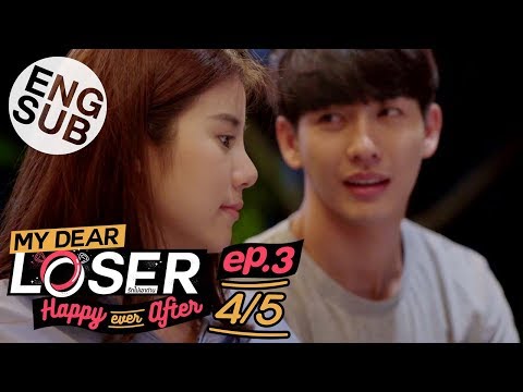 [Eng Sub] My Dear Loser รักไม่เอาถ่าน | ตอน Happy Ever After | EP.3 [4/5]