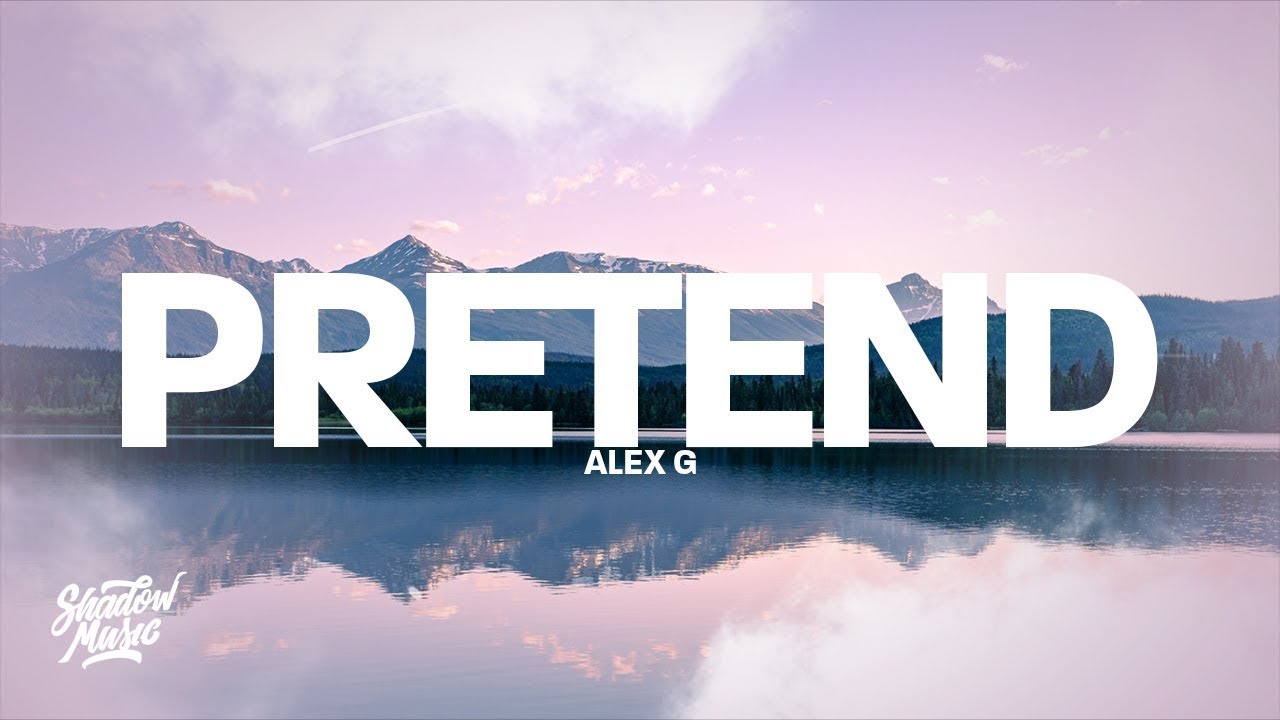 Alex G - Pretend (Lyrics) 15p lyrics/letra - YouTube