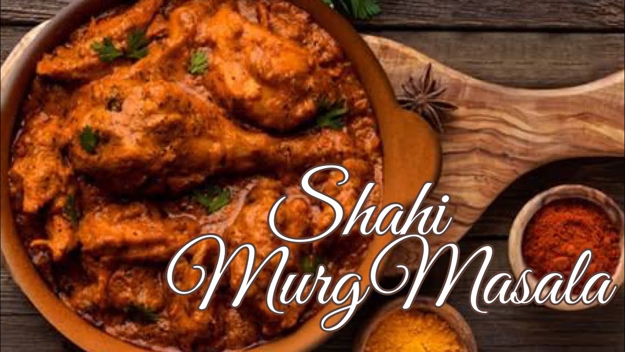 Shahi Murg Masala I शाही मुर्ग मसाला I Easy & Quick Recipe - YouTube