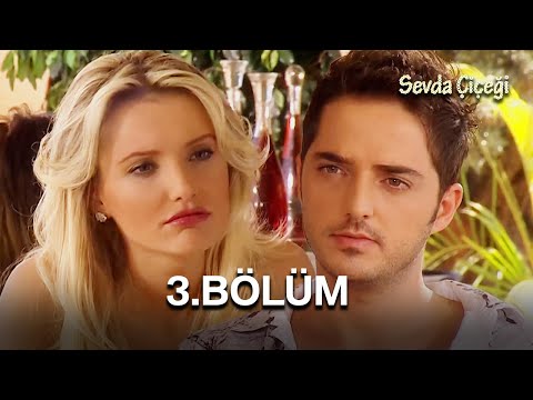Sevda Çiçeği 3. Bölüm