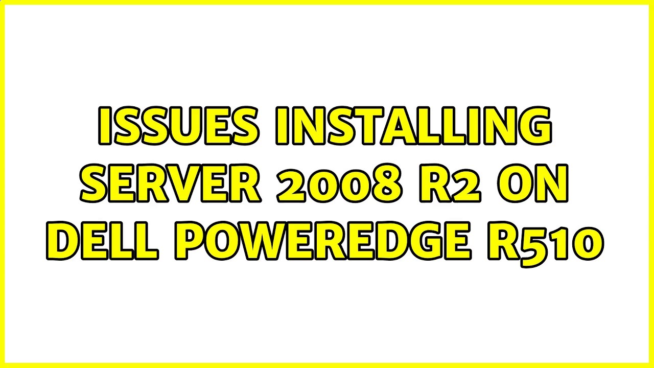 Issues installing Server 2008 R2 on Dell Poweredge R510 - YouTube