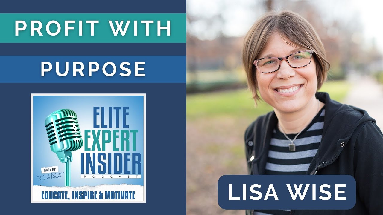 Profit with Purpose: The Business of Justice with Lisa Wise - Elite ...