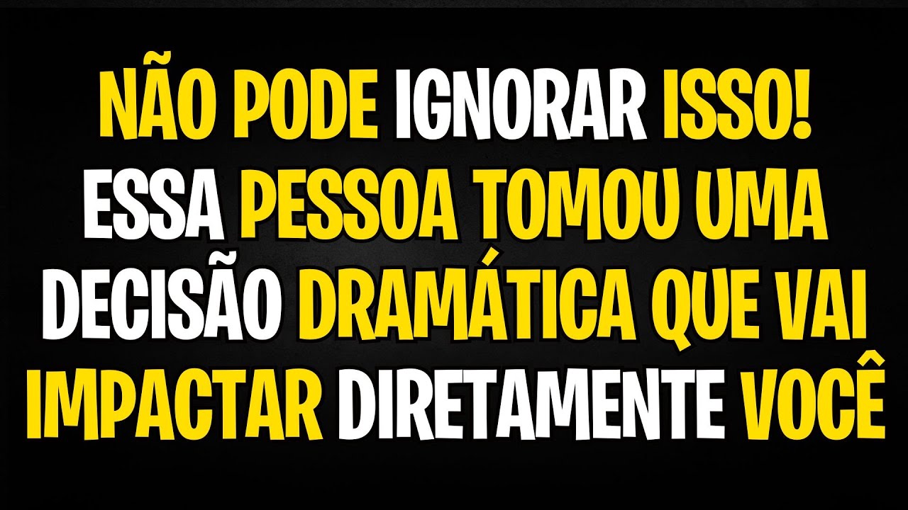 NÃO PODE IGNORAR ISSO! ESSA PESSOA TOMOU UMA DECISÃO DRAMÁTICA QUE VAI ...