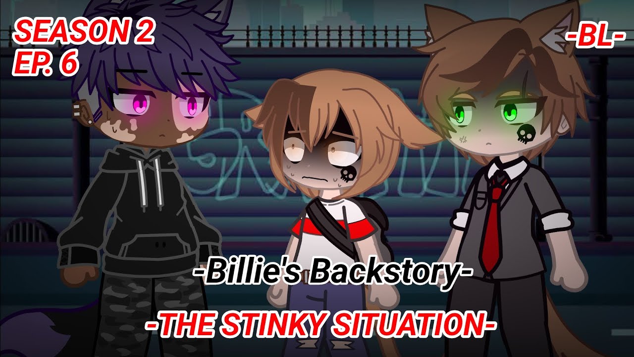 -The Stinky Situation- {Season 2} EP.6 [BL] "BILLIE'S BACKSTORY" - YouTube