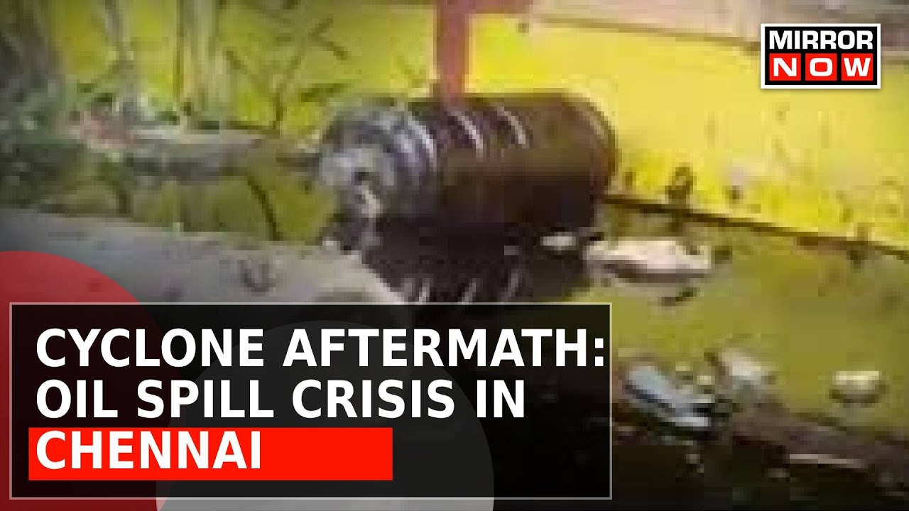 Chennai Cyclone Aftermath |Oil Spill In Flood Waters In Ennore, NGT To ...