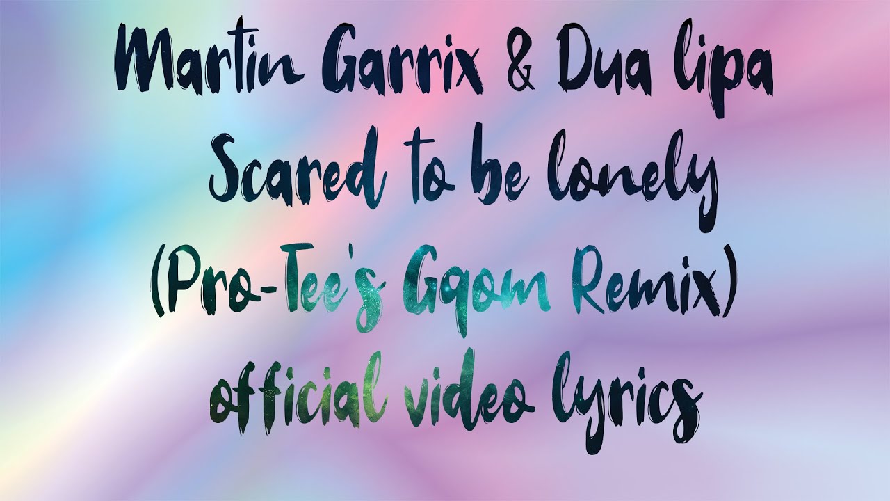 Part 1 Martin Garrix & Dua lipa - Scared to be lonely(Pro-Tee's Gqom ...