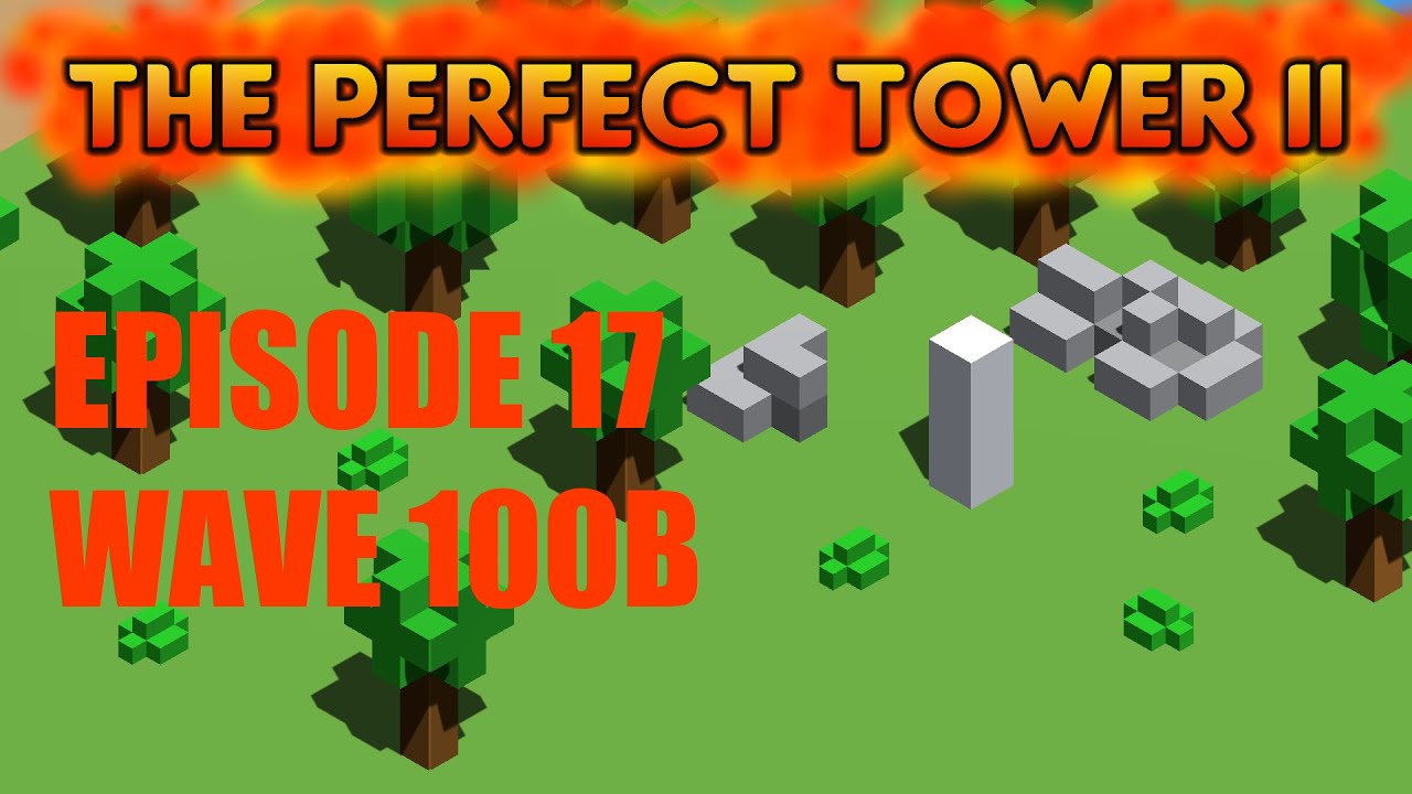 The Perfect Tower 2 - Ep 17 - Challenges / Wave 100B - YouTube