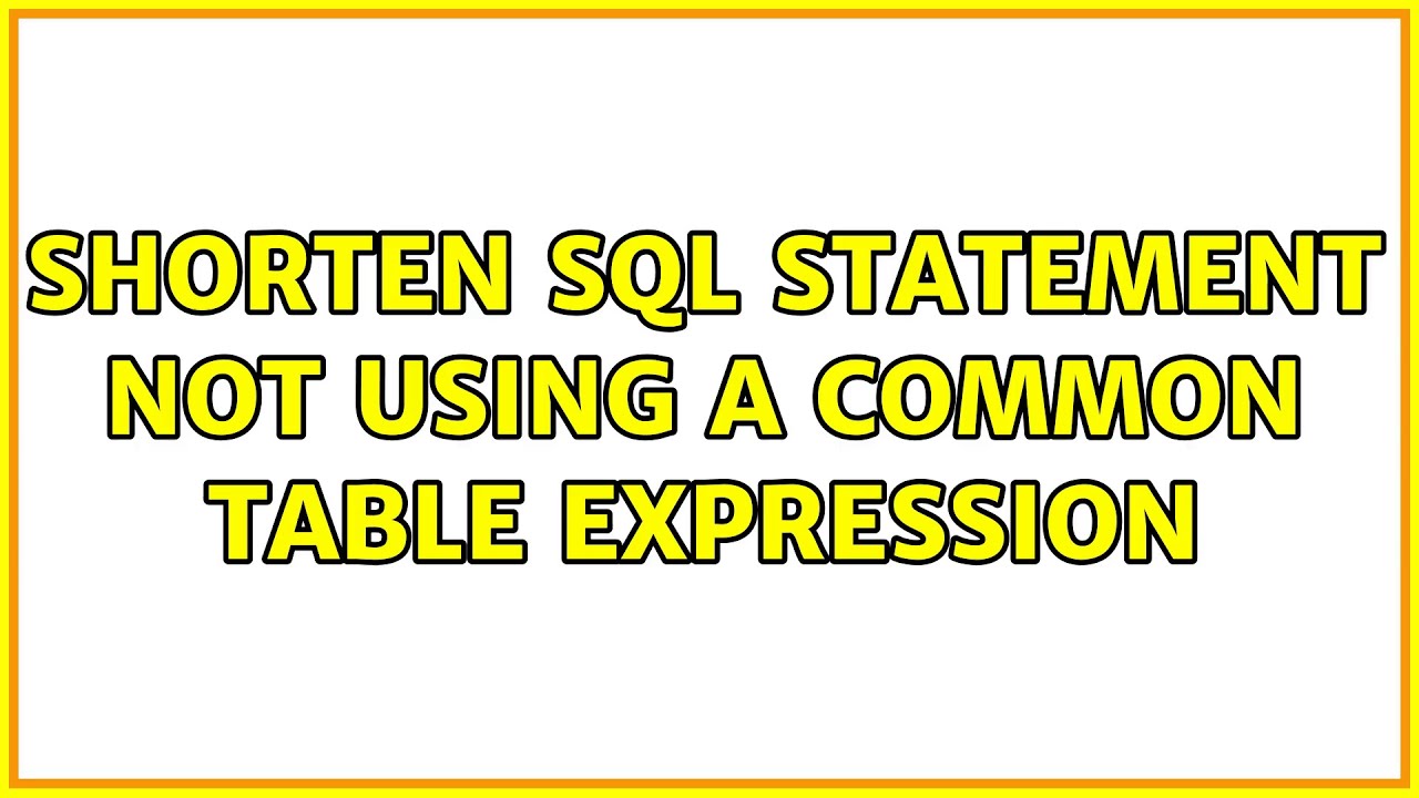 Shorten SQL Statement Not Using A Common Table Expression YouTube shorten-sql-statement-not-using-a-common-table-expression-youtube