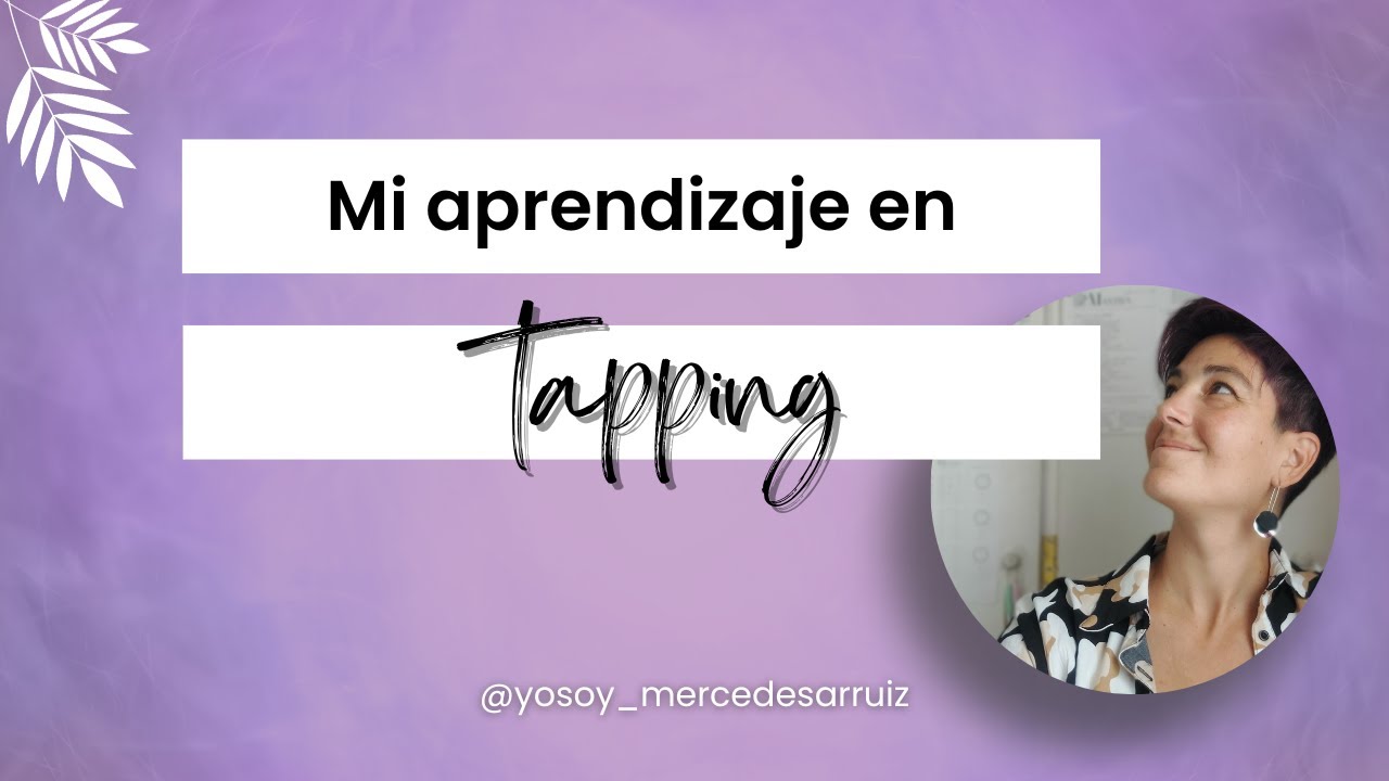 Mi aprendizaje y experiencia con Tapping | mini tutorial - YouTube