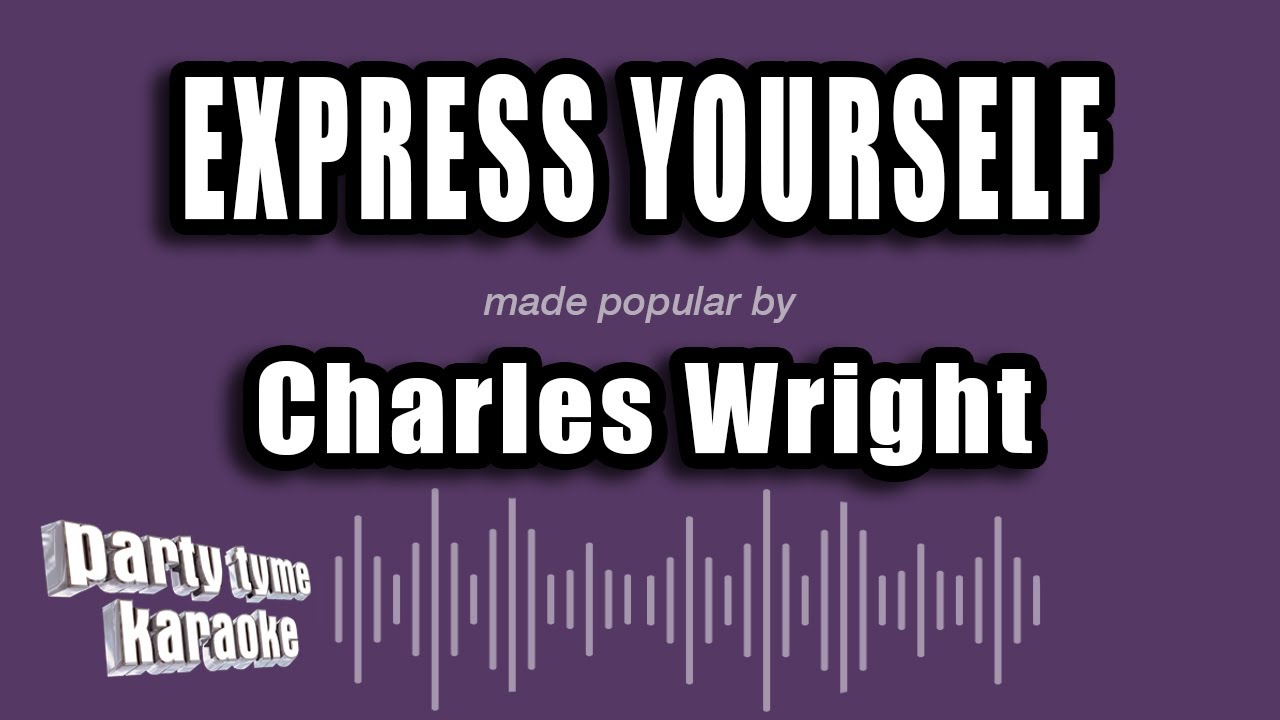 Charles Wright - Express Yourself (Karaoke Version) - YouTube