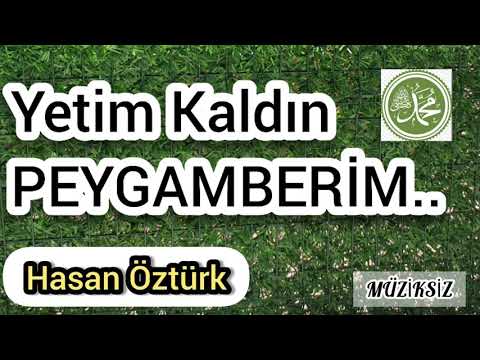 Yetim Kaldın PEYGAMBERİM (Hasan Öztürk Müziksiz İlahi)