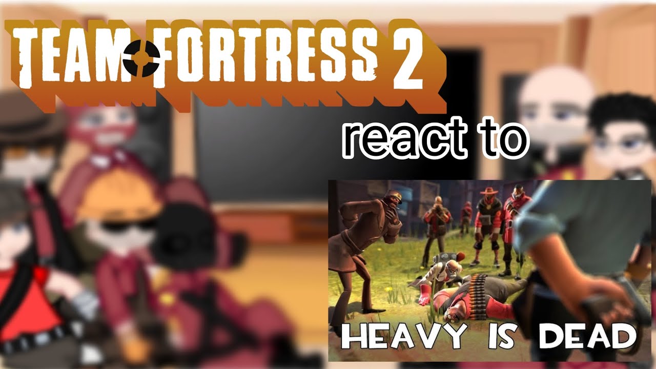 TF2 react to HEAVY IS DEAD!!!! :0 - YouTube