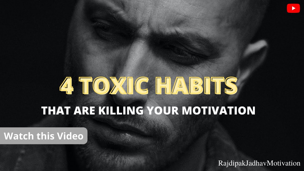 Toxic सवयी ज्यामुळे तुमची प्रेरणा नष्ट होते || 4 toxic habits that are ...