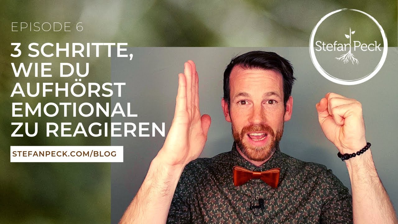 3 Schritte, wie du aufhörst emotional zu reagieren. - YouTube