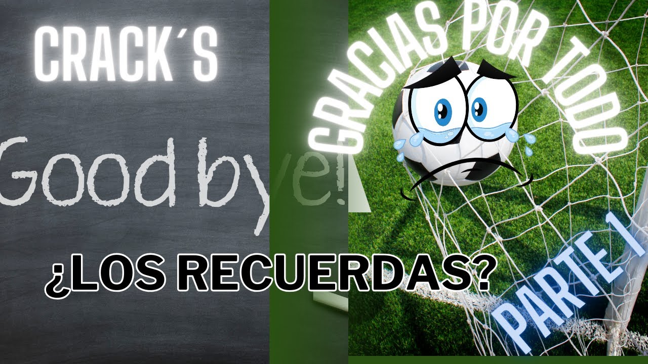 GOODBYE CRACKS 👏👏👏 GRACIAS POR TODO! ¿LOS RECORDABAS? - YouTube