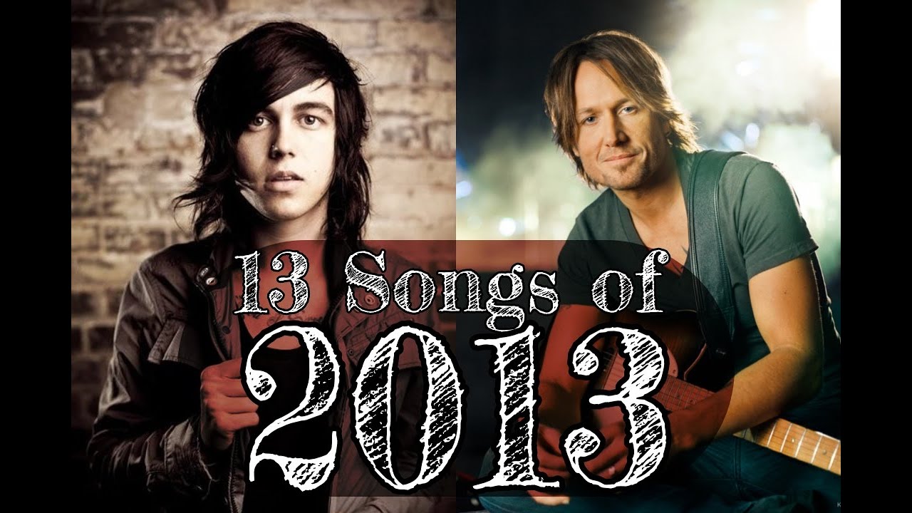 13 Songs of 2013 - YouTube