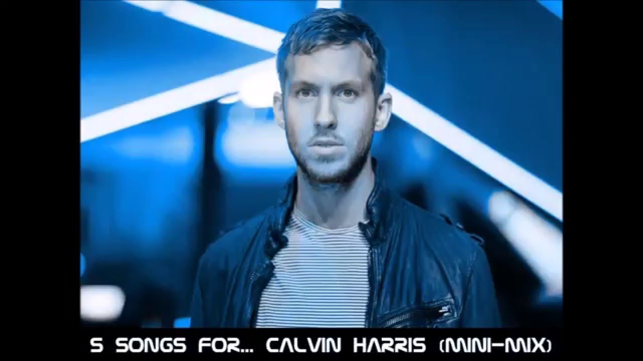 5 SONGS FOR... CALVIN HARRIS (MINI-MIX BY DJ LIGHTNING) - YouTube