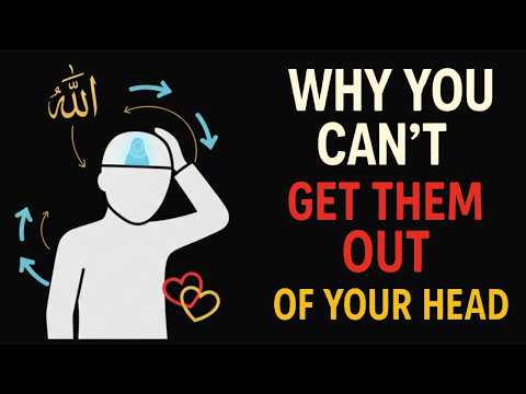 Why You Can’t Get Someone Out of Your Head | ISLAM