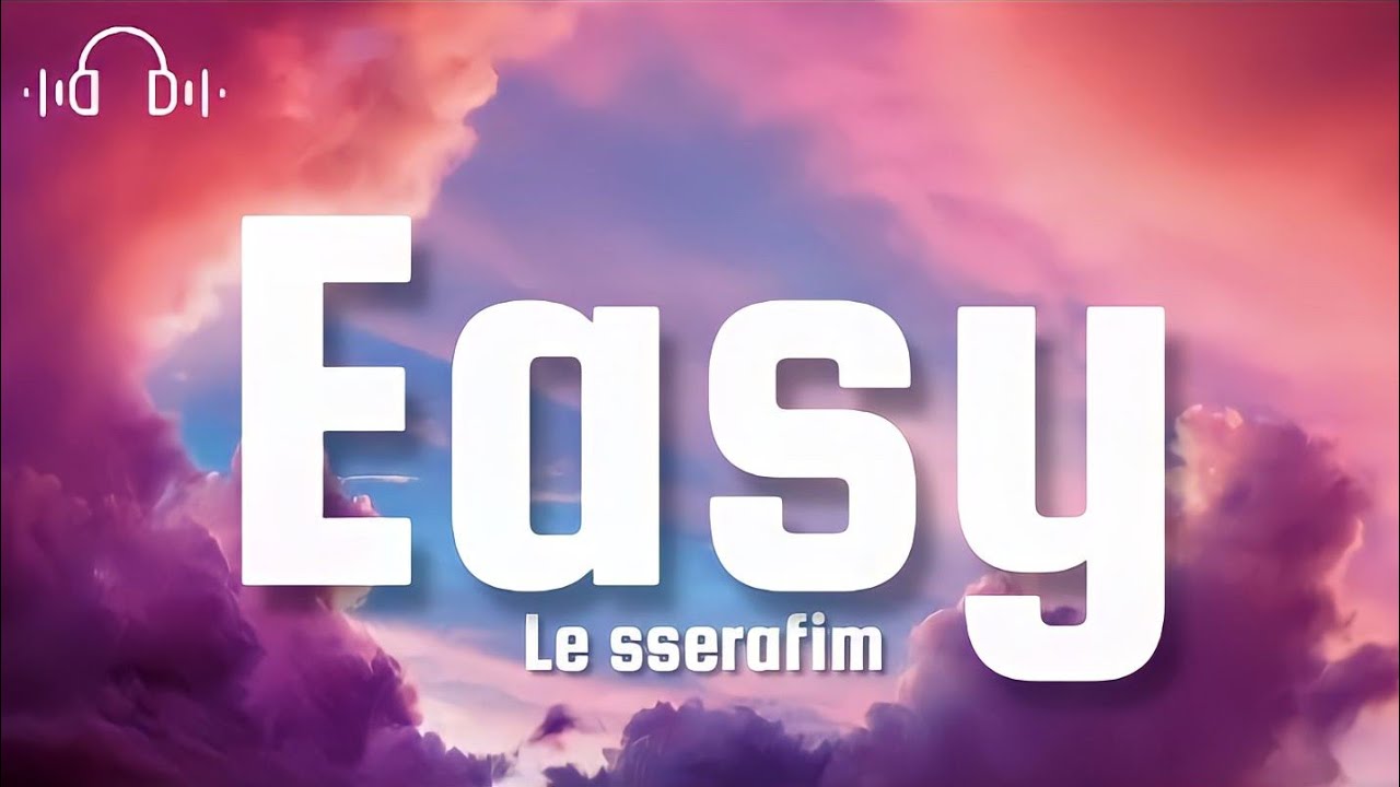 LE SSERAFIM-EASY (lyrics) - YouTube