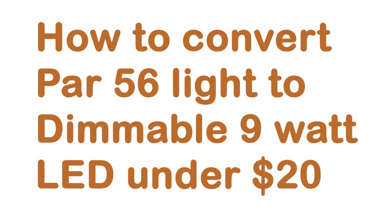 How to Convert Par 56 light to L E D 9watt - YouTube