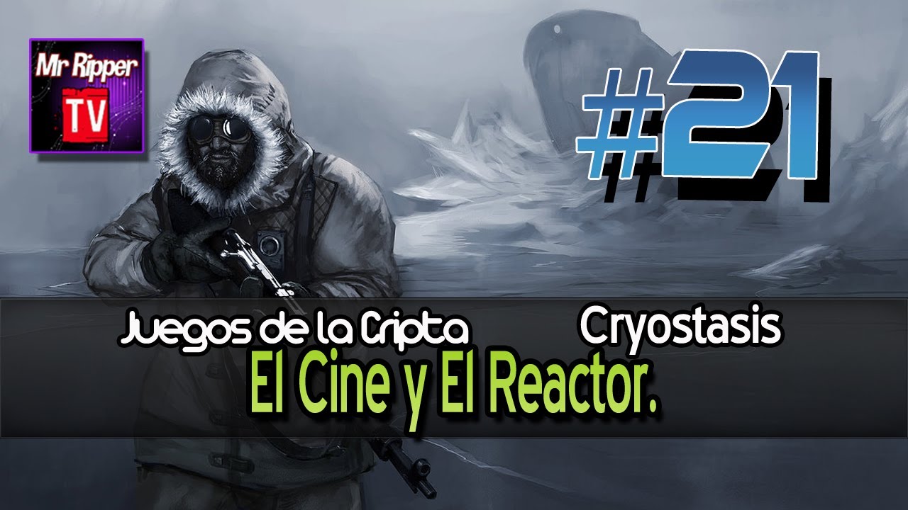 JUEGOS DE LA CRIPTA | CRYOSTASIS | EL CINE Y EL REACTOR | CaP 21. - YouTube