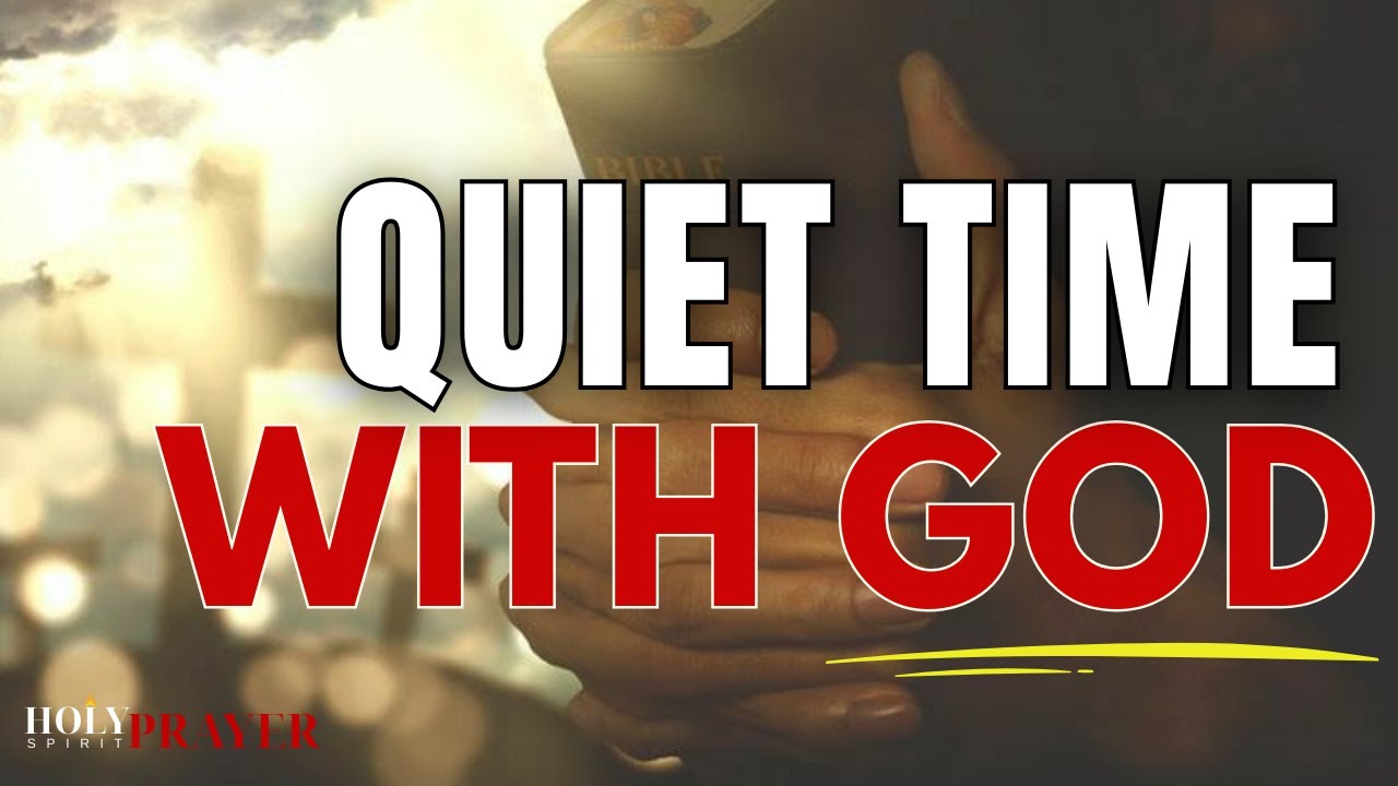 Quiet Time with God | A Peaceful Morning Prayer to Start Your Day ...