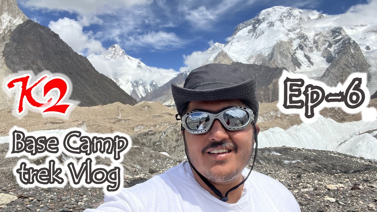 K2 Base Camp Trek adventure EP-6 #k2basecamp #k2 #skardu #vlog # ...