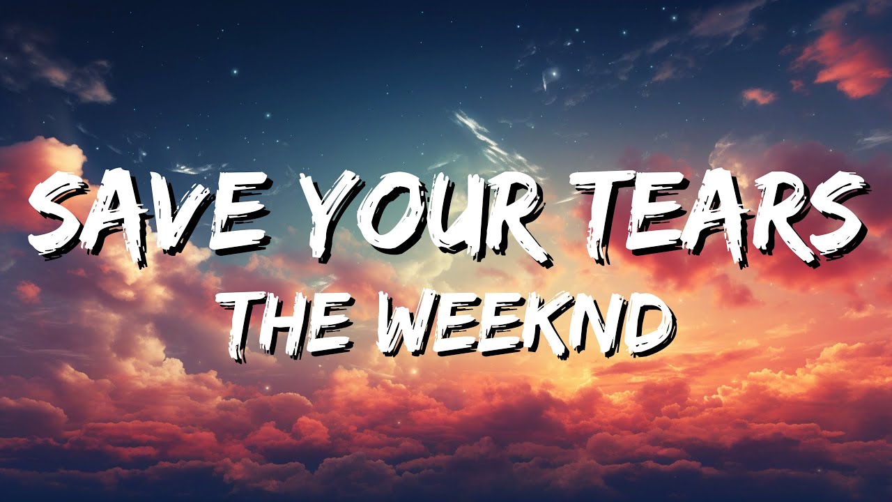 The Weeknd - Save Your Tears (Lyrics) - YouTube