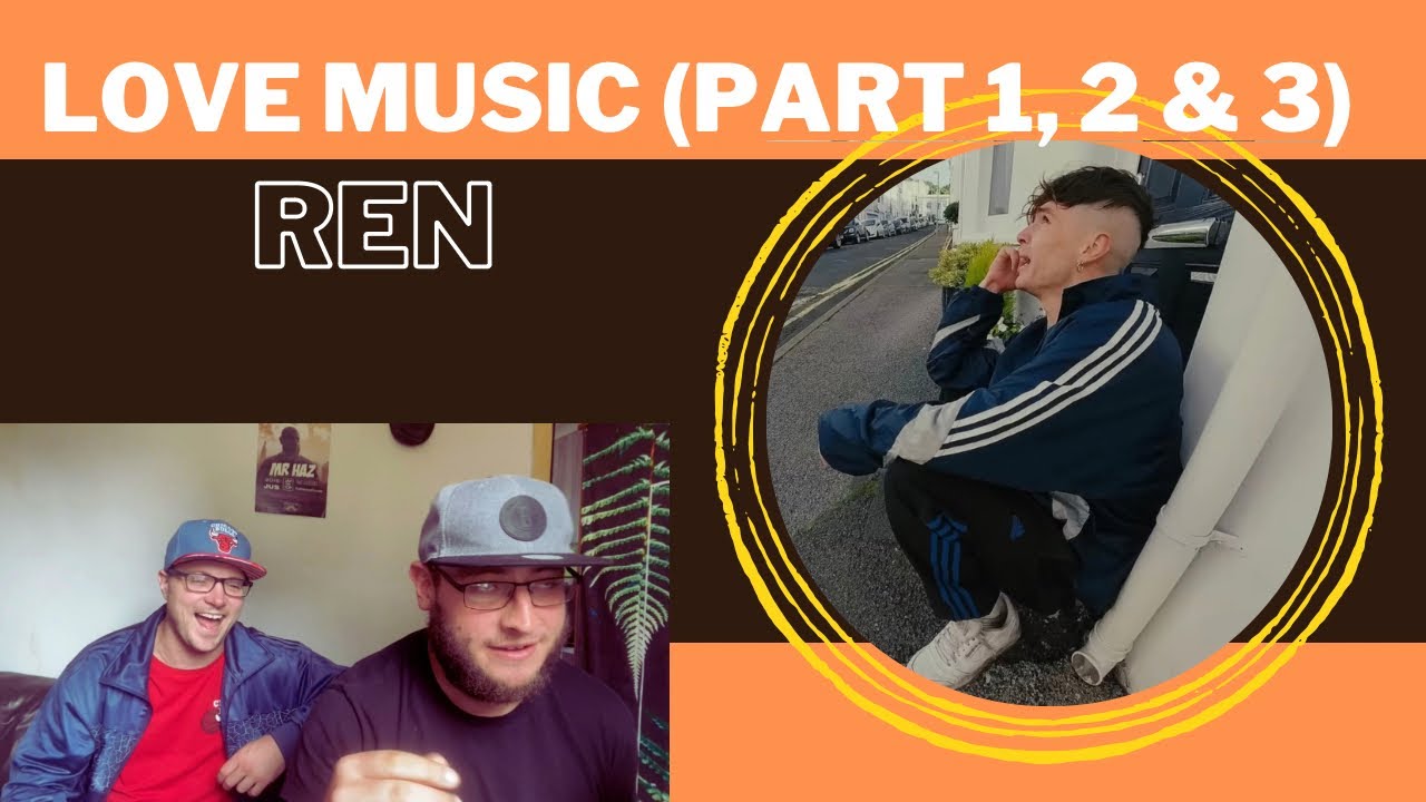 'Love Music' Parts 1, 2 & 3 - Ren (UK Independent Artists React) REN IS ...