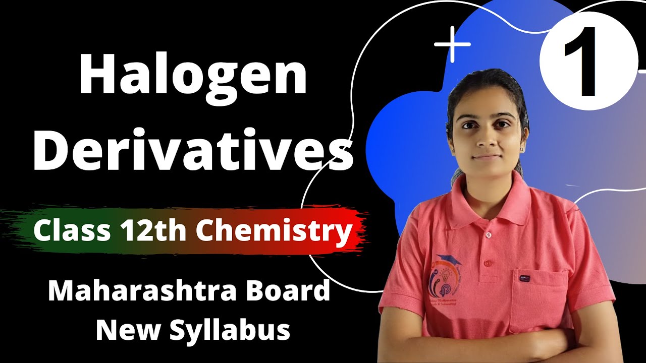 Halogen Derivatives Class 12th Chemistry Part 1 - YouTube