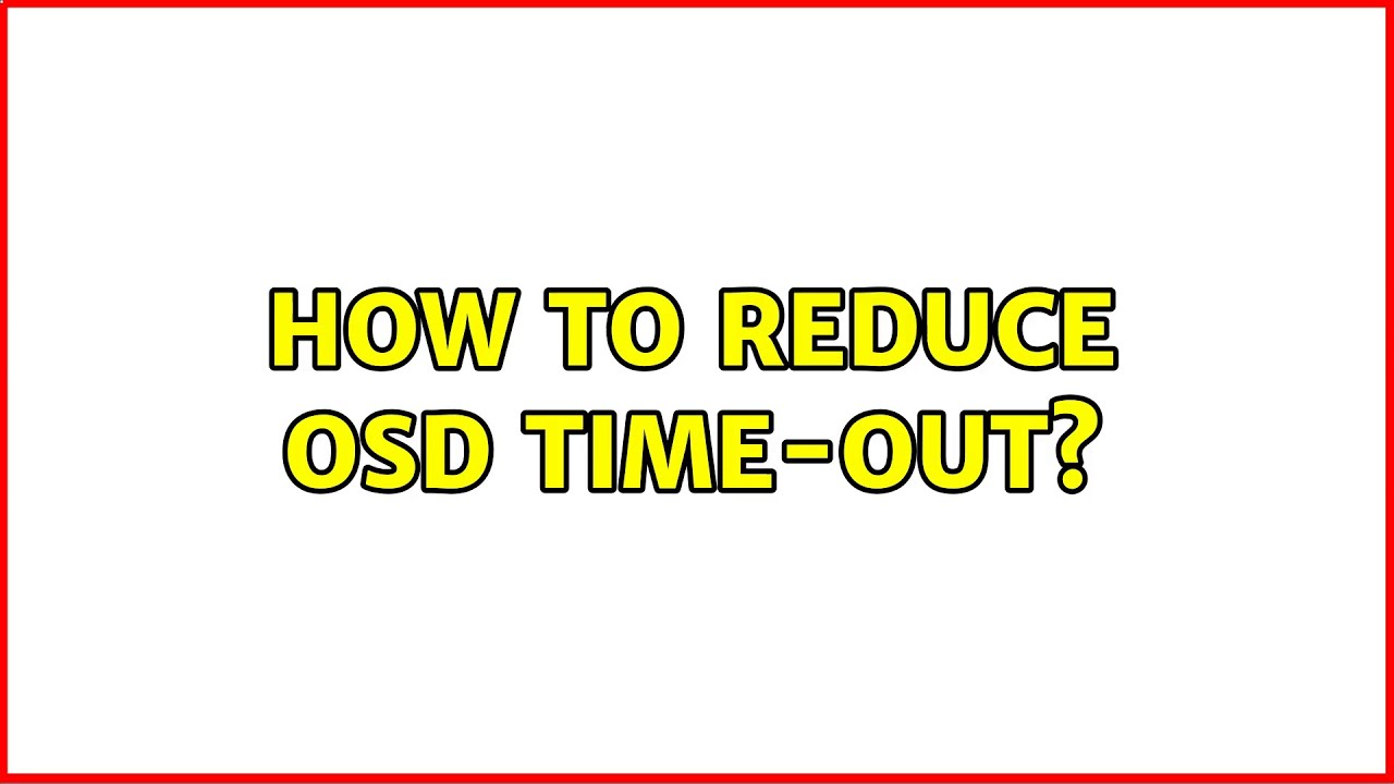 How to reduce OSD time-out? (3 Solutions!!) - YouTube