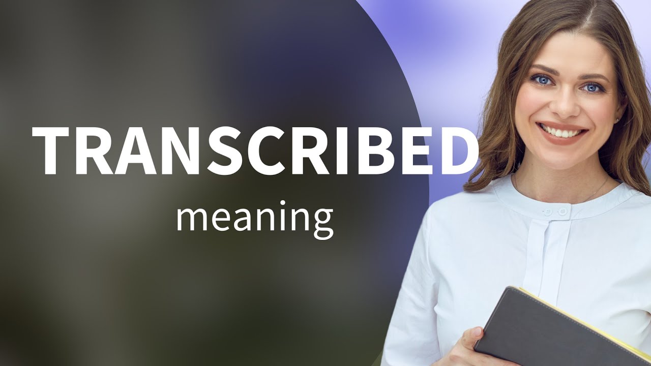 Transcribed — definition of TRANSCRIBED - YouTube