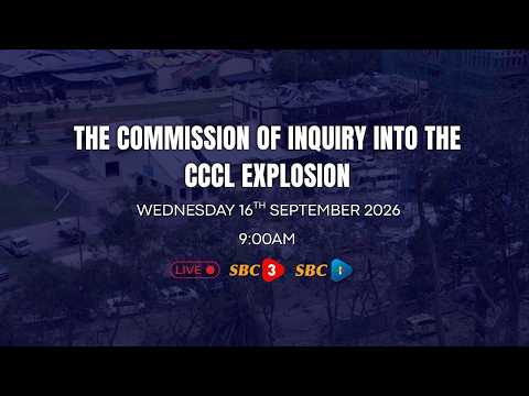 SBC LIVE | THE COMMISSION OF INQUIRY INTO THE CCCL EXPLOSION (PART 1)- 16.09.2026