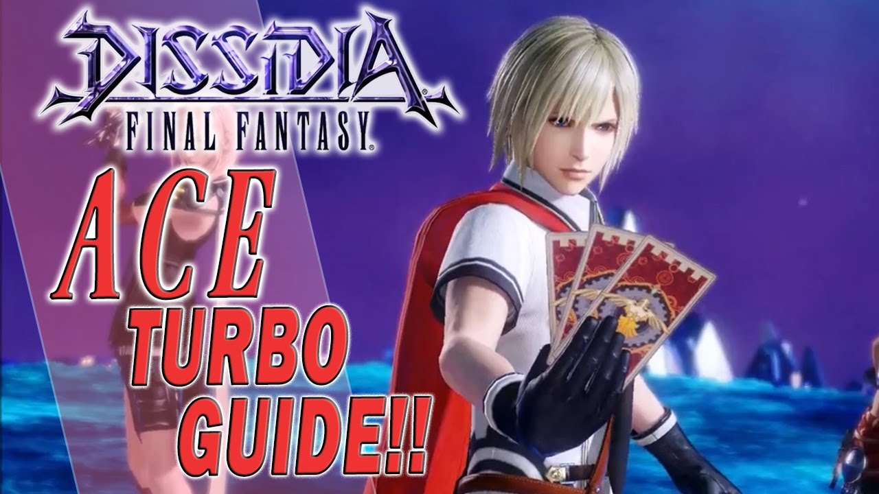 Ace TURBO GUIDE!! - Dissidia Final Fantasy NT (DFFAC/DFFNT) - YouTube