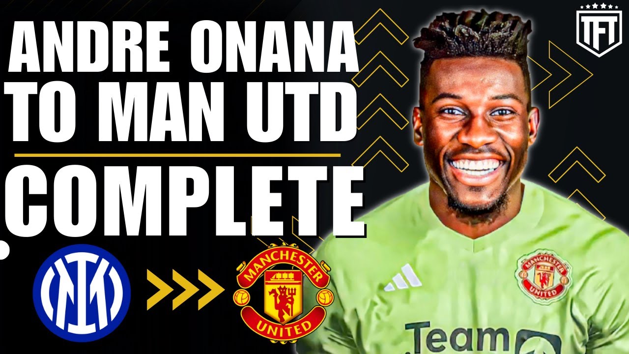 Andre Onana To Manchester United Deal Complete Youtube