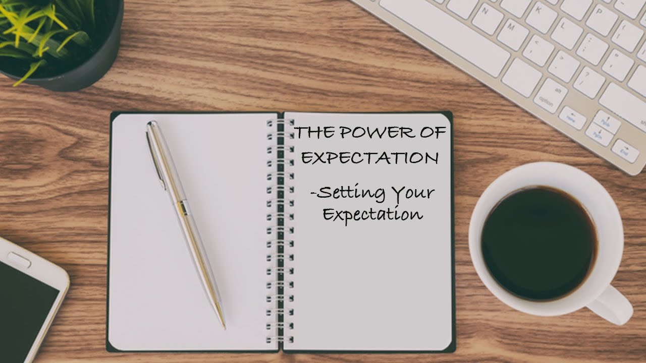THE POWER OF EXPECTATION - Setting Your Expectation - YouTube