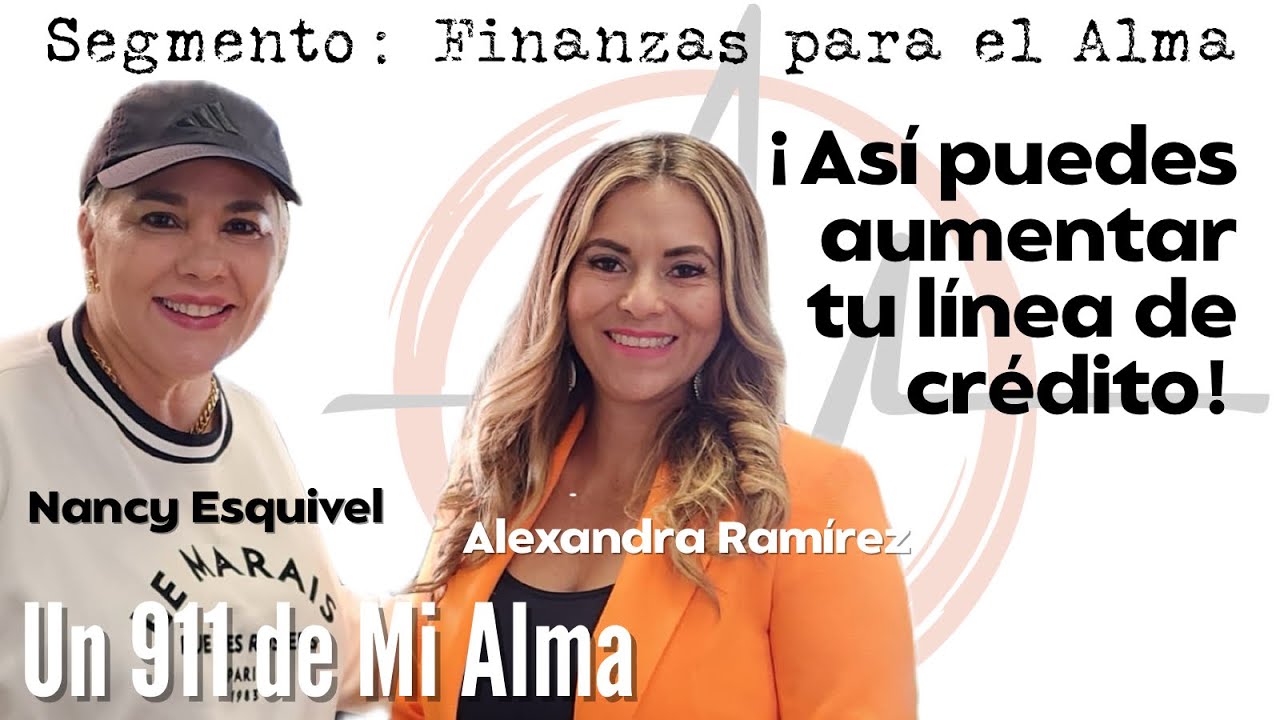 Aumenta tu línea de crédito para mejóralo | Un 911 de mi Alma | Nancy ...