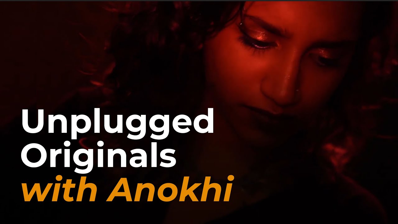 Unplugged Originals With Anokhi - YouTube